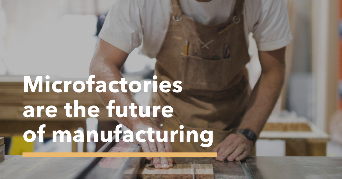 Microfactories are the Future of Manufacturing | ChopValue