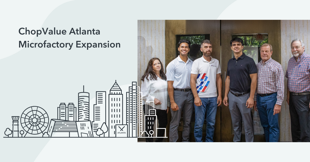 ChopValue Announces Atlanta Microfactory Expansion, Strengthening Its ...